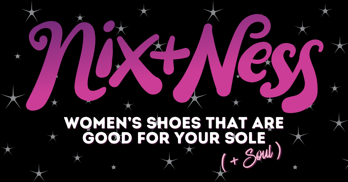 Nix & Ness: Inspiring, Creative & Quality Women's Shoes – Nix + Ness
